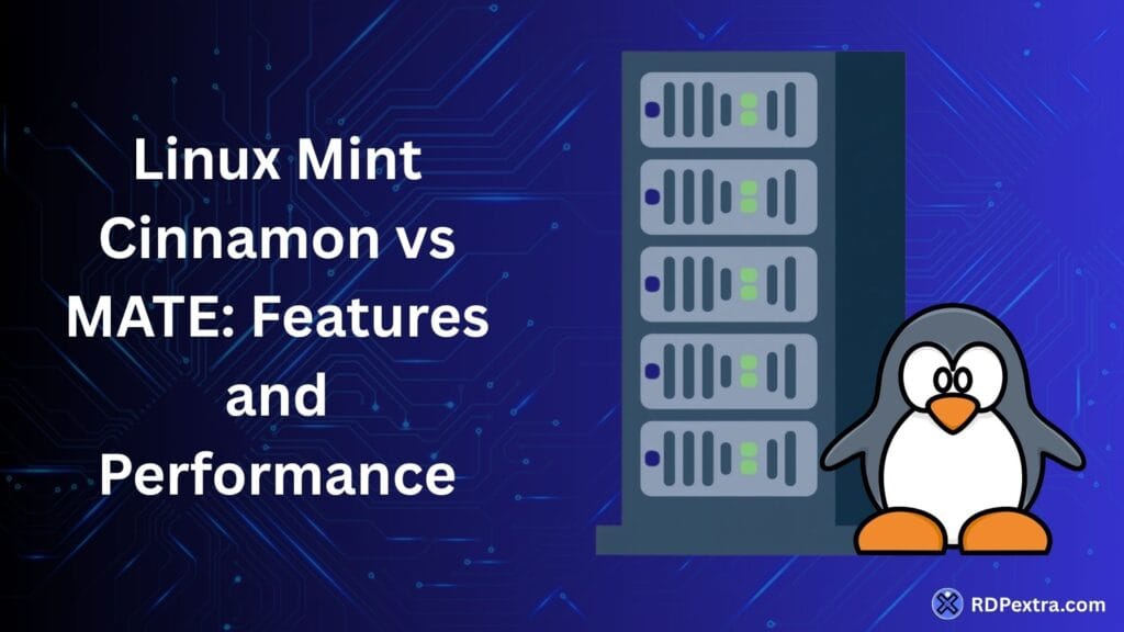 Linux Mint Cinnamon vs MATE: Features and Performance