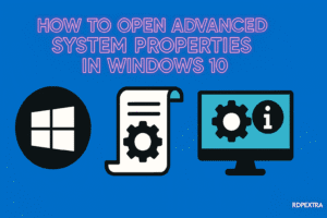 3 Easy Ways to Open Advanced System Properties in Windows 10